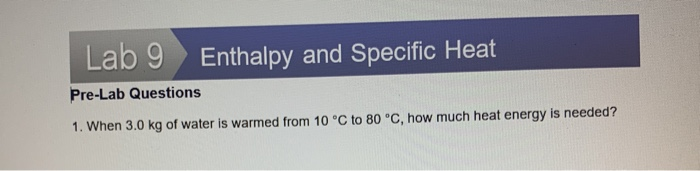 Solved Lab 9 Enthalpy and Specific Heat Pre-Lab Questions 1. | Chegg.com