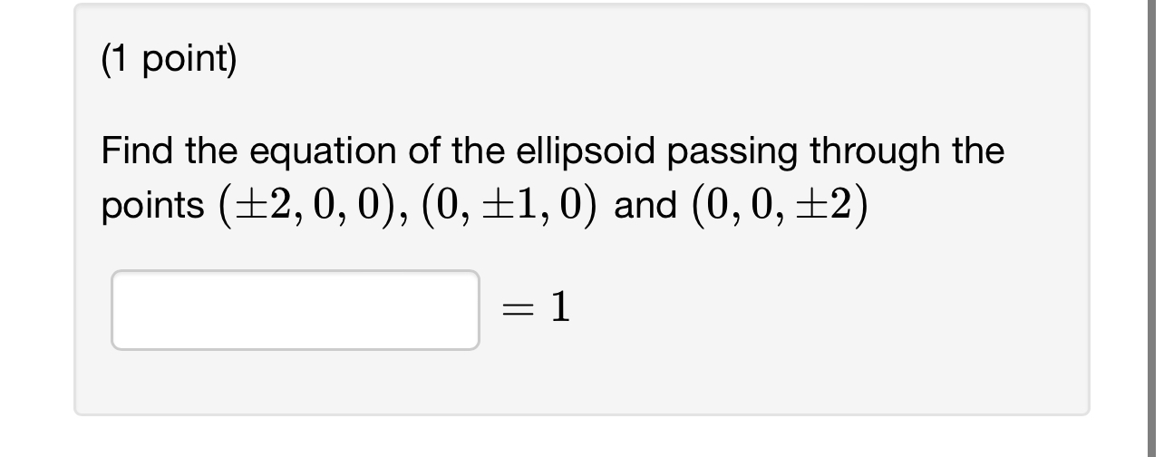 Solved (1 ﻿point)Find the equation of the ellipsoid passing | Chegg.com