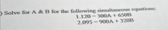 Solved Solve for A \& B for the following simultaneous | Chegg.com