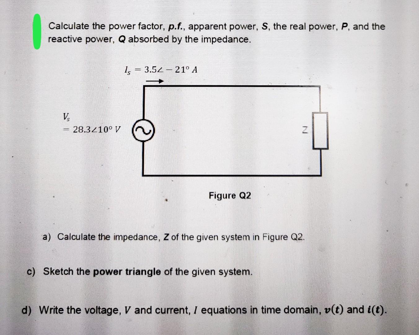 Solved Calculate the power factor, p.f., apparent power, S, | Chegg.com