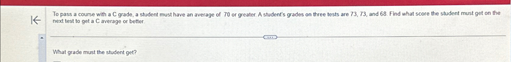Solved To pass a course with a C grade, a student must have | Chegg.com