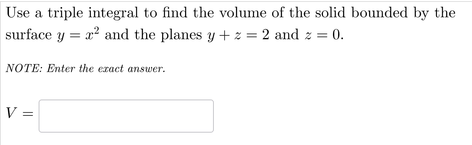 Solved Use a triple integral to find the volume of the solid | Chegg.com