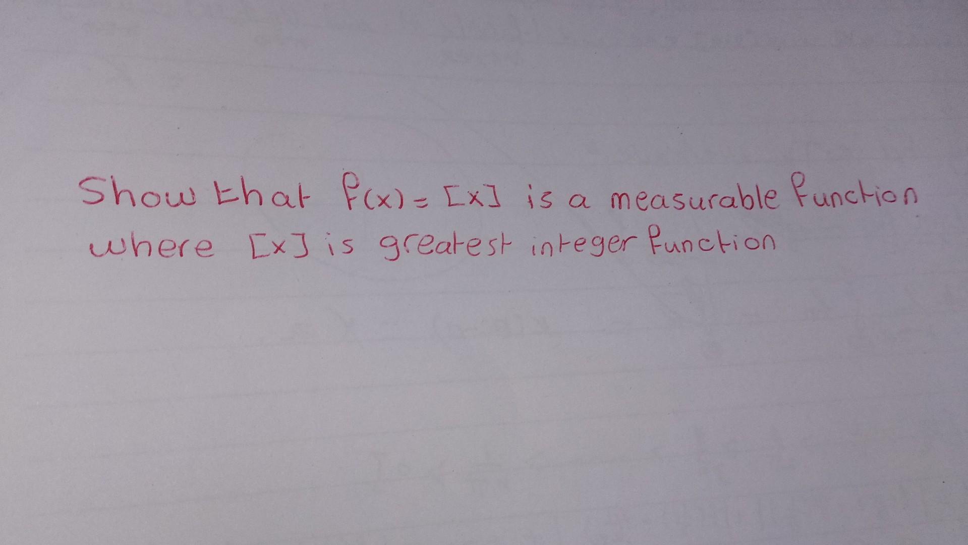 Solved Show That F X [x] Is A Measurable Function Where [x]