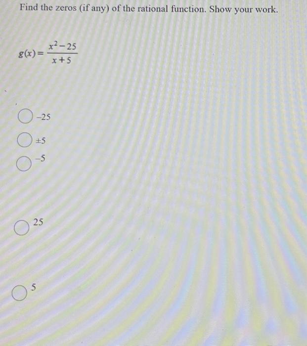 Solved Find the zeros (if any) of the rational function. | Chegg.com