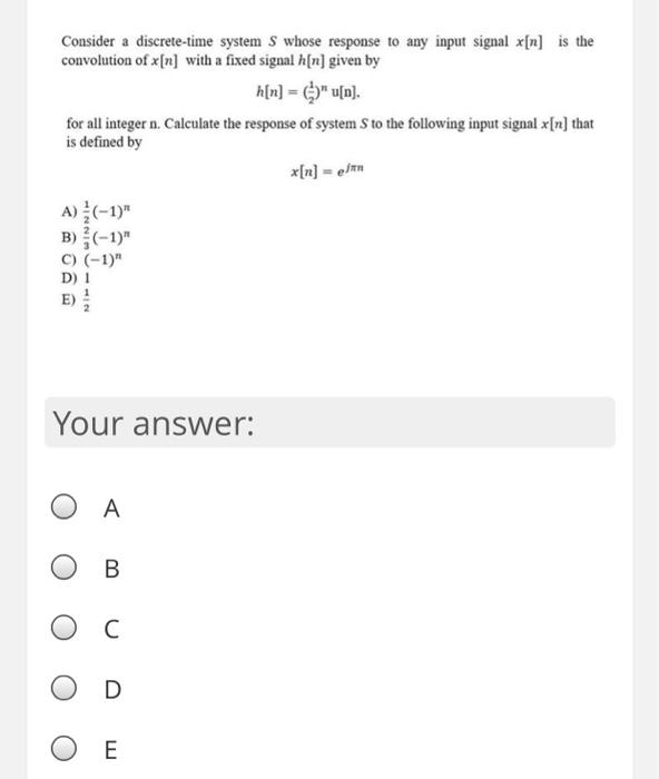 Solved Consider a discrete-time system S whose response to | Chegg.com