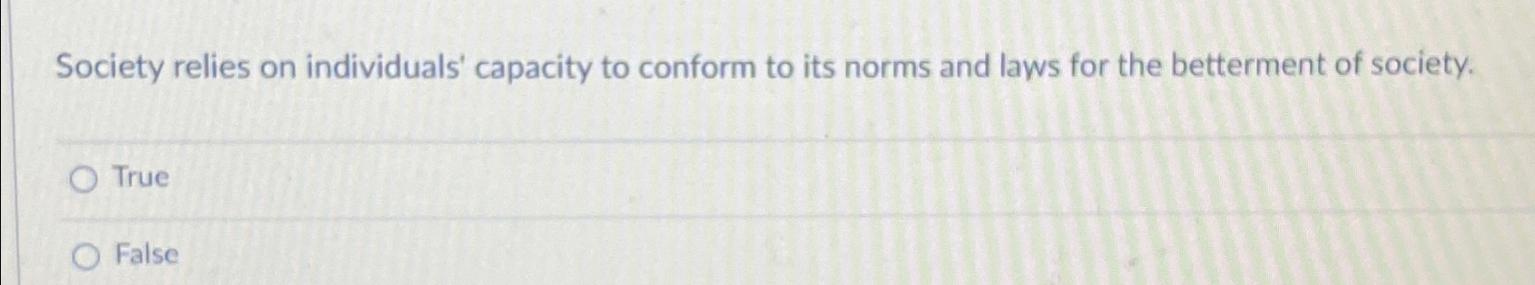 Solved Society relies on individuals' capacity to conform to | Chegg.com