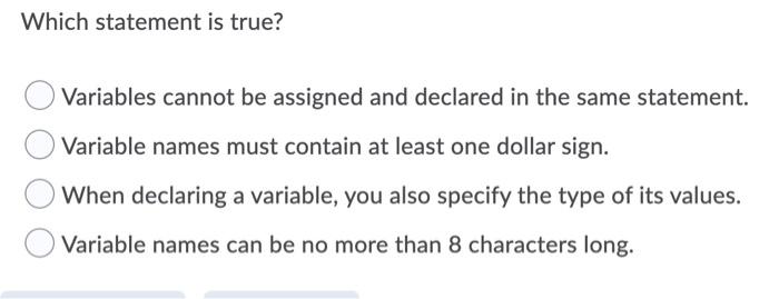 Solved Which statement is true? Variables cannot be assigned | Chegg.com