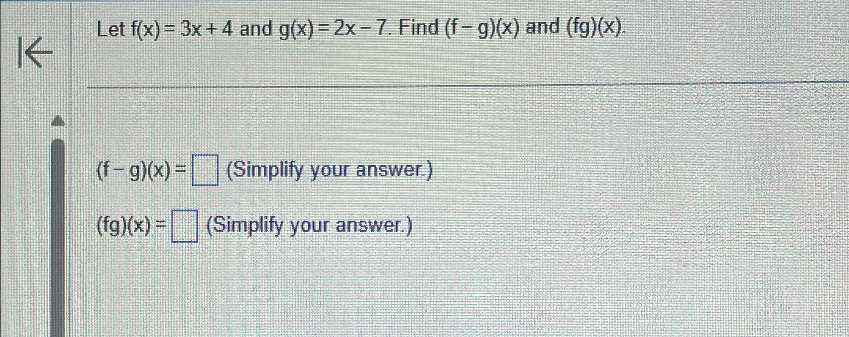 Solved Let F X 3x 4 ﻿and G X 2x 7 ﻿find F G X ﻿and