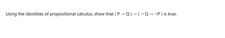 Solved Using the identities of propositional calculus, show | Chegg.com