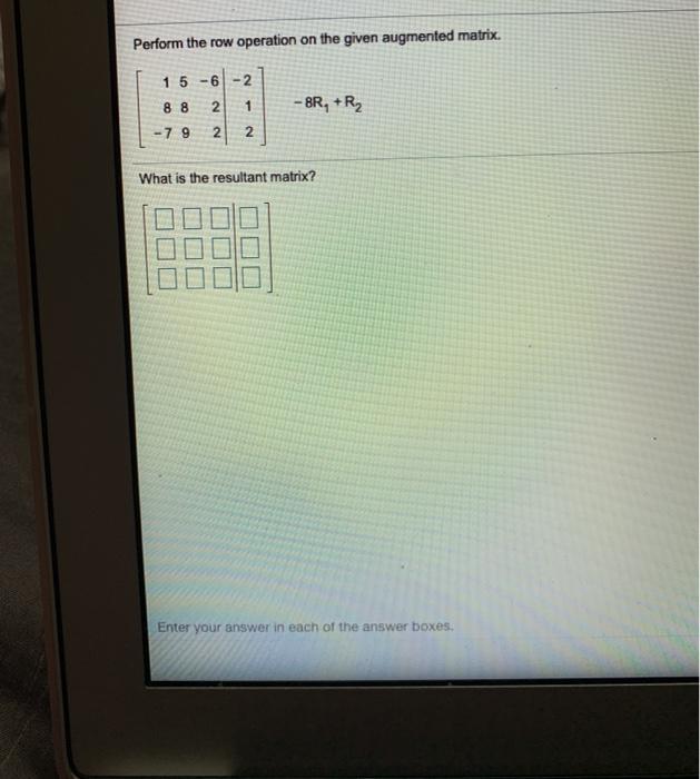 Solved Perform the row operation on the given augmented | Chegg.com