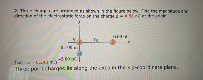 Solved 2. Three charges are arranged as shown in the figure | Chegg.com