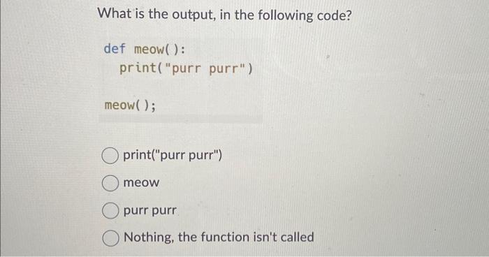Solved What is the output, in the following code? def | Chegg.com