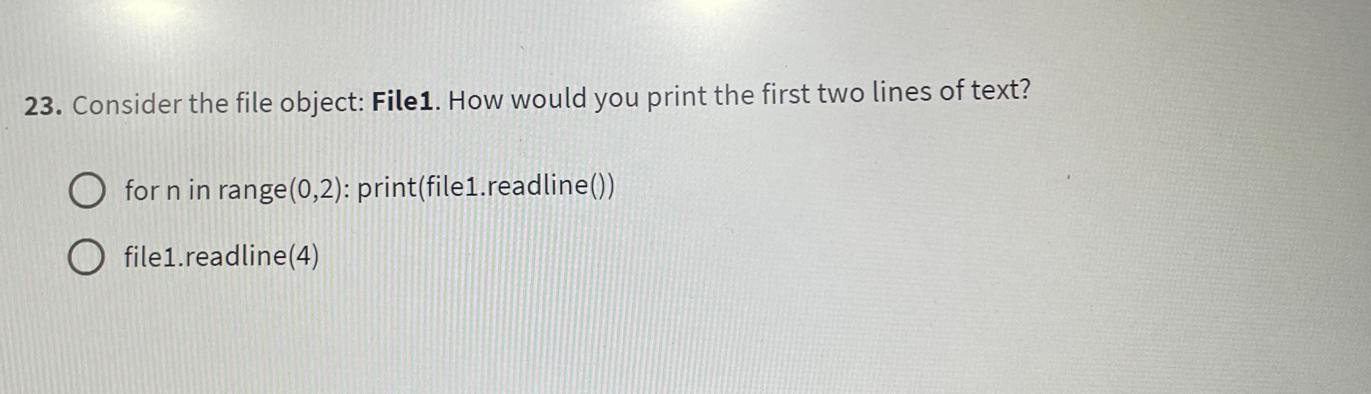 Solved Consider the file object: File1. ﻿How would you print | Chegg.com