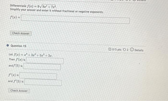 Solved Differentiate f(x)=88x7+7x5. Simplify your answer and | Chegg.com