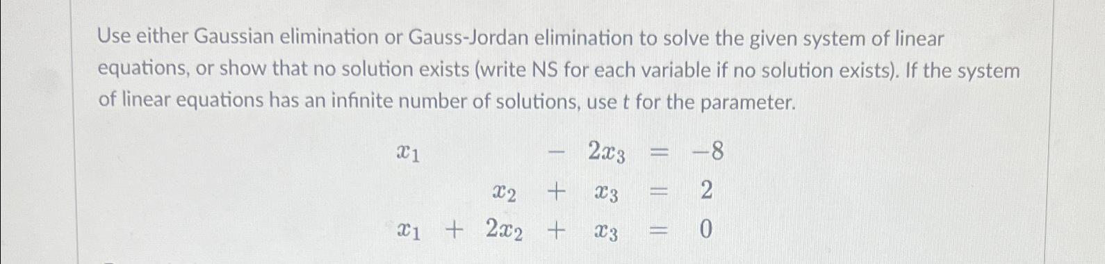 Solved Use either Gaussian elimination or Gauss-Jordan | Chegg.com