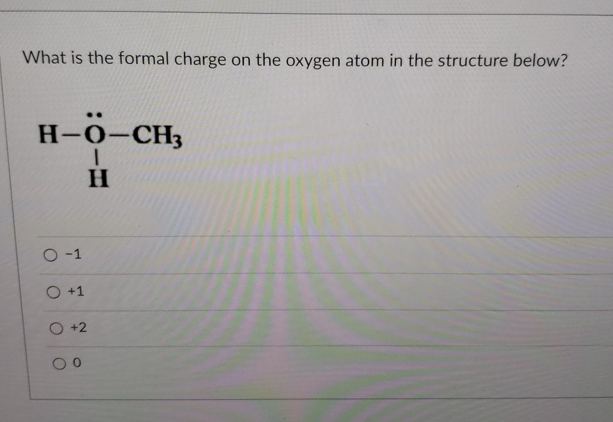 Solved What is the formal charge on the oxygen atom in the | Chegg.com