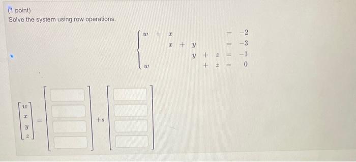 Solved (1 point) Solve the system using row operations. | Chegg.com