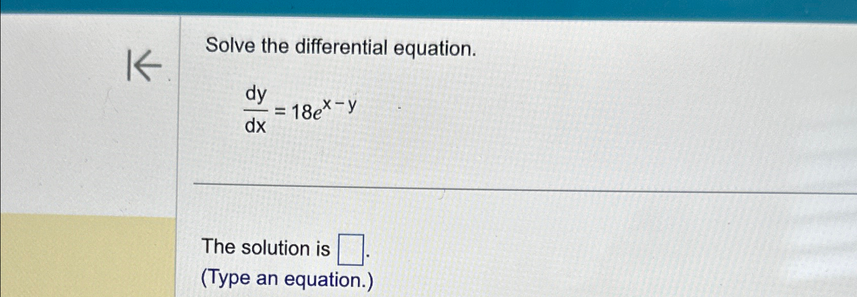 Solved Solve the differential equation.dydx=18ex-yThe | Chegg.com