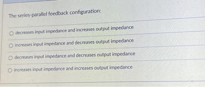 The series-parallel feedback configuration: O | Chegg.com