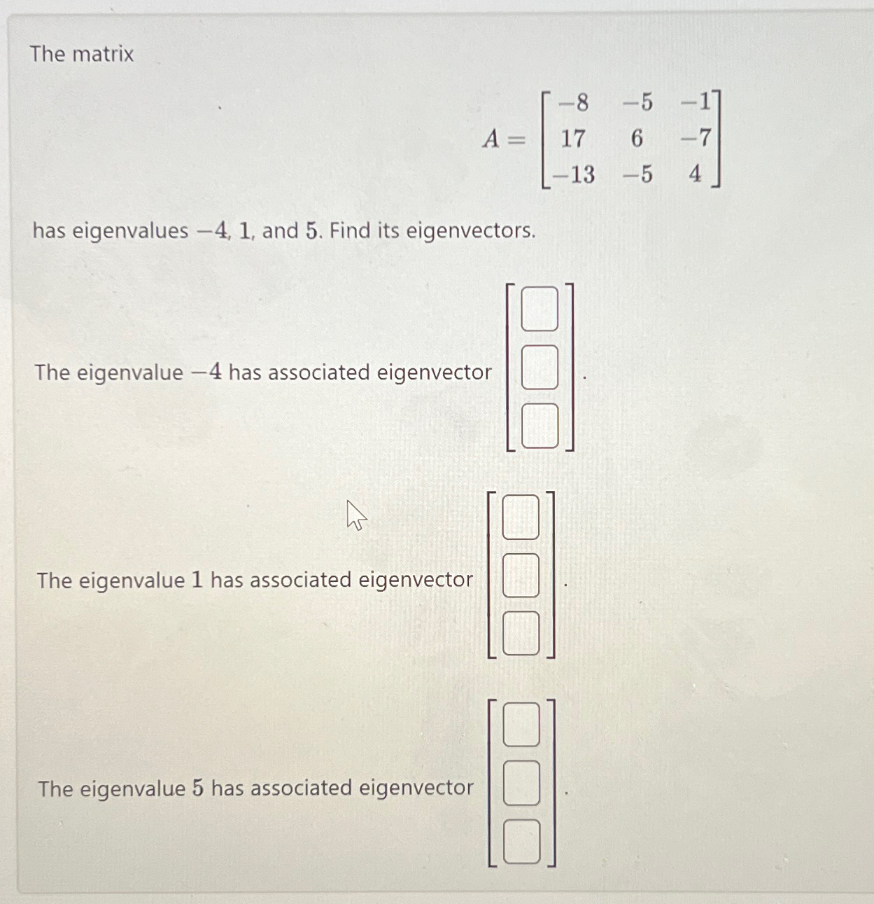 Solved The matrixA=[-8-5-1176-7-13-54]has eigenvalues -4,1, | Chegg.com