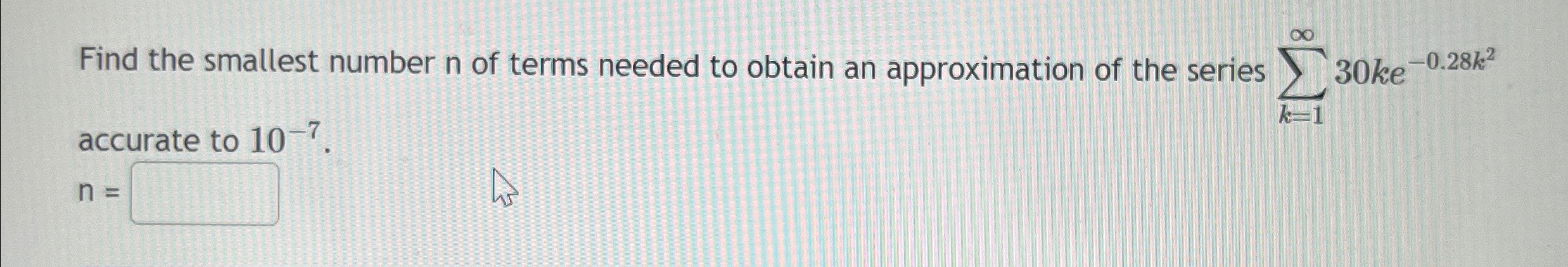 Solved Find the smallest number n ﻿of terms needed to obtain | Chegg.com