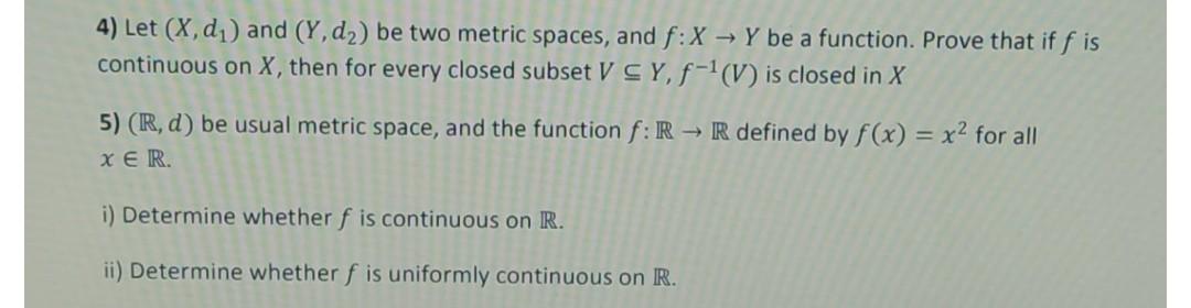 Solved 4) Let (X,d1) and (Y,d2) be two metric spaces, and | Chegg.com