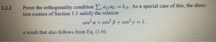 Solved 1.2.2 Prove the orthogonality condition , ajiaki = | Chegg.com Solved 1.2.2 Prove the orthogonality condition , ajiaki = | Chegg.com