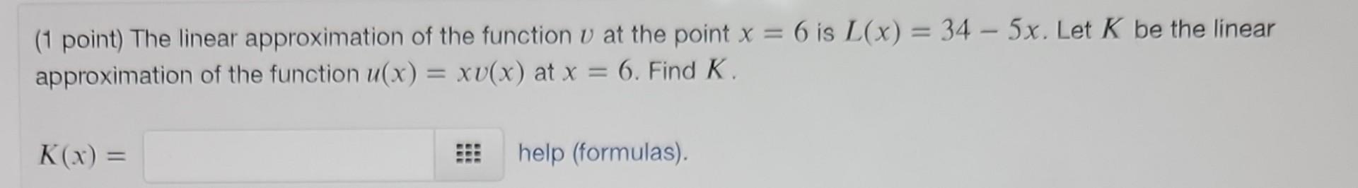 Solved (1 point) The linear approximation of the function v | Chegg.com