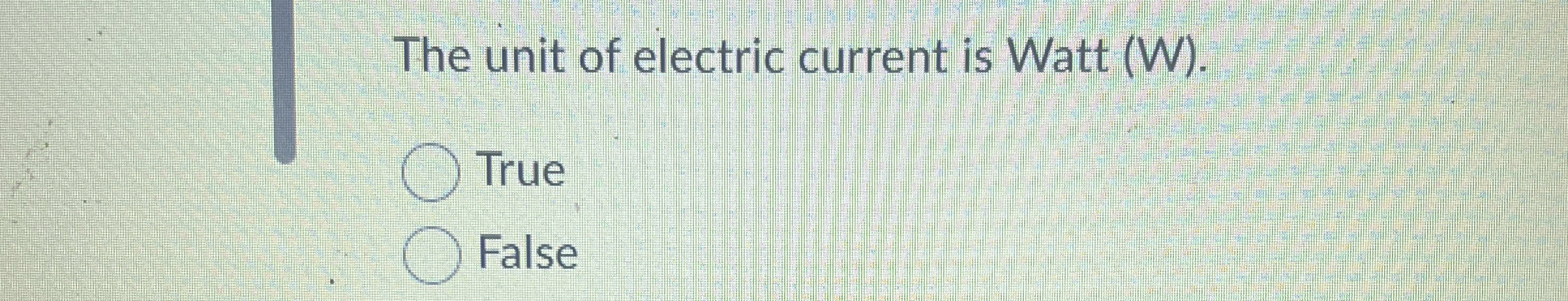 Solved The unit of electric current is Watt (W). ﻿TrueFalse | Chegg.com