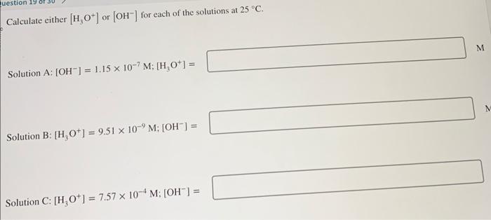 Solved Calculate either [H3O+]or [OH−]for each of the | Chegg.com