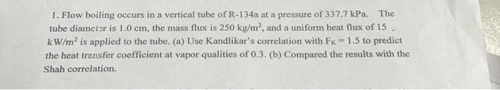 Solved 1. Flow boiling occurs in a vertical tube of R−134a | Chegg.com