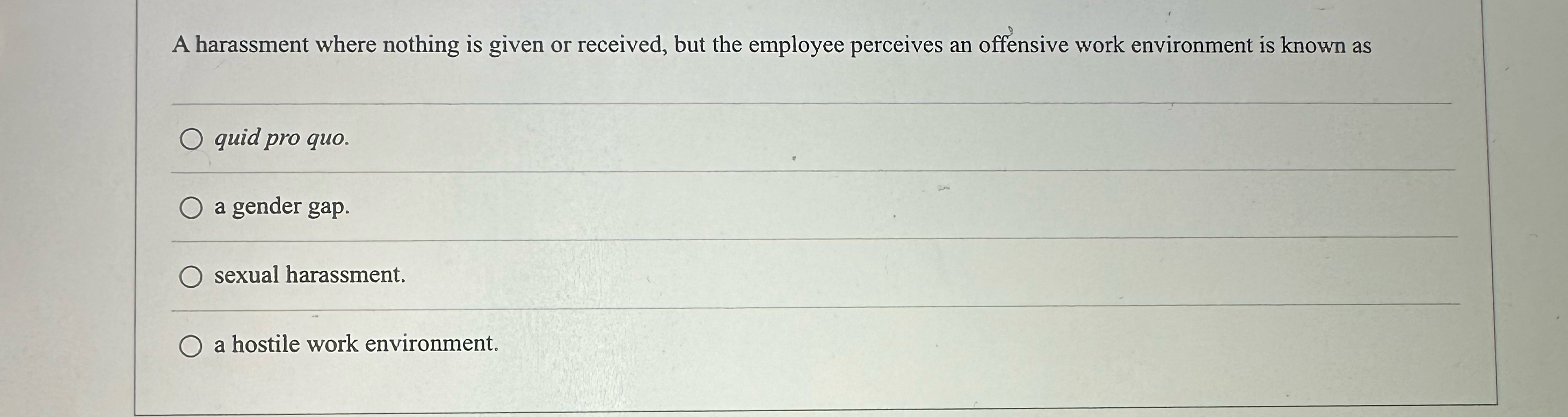 Solved A harassment where nothing is given or received, but | Chegg.com
