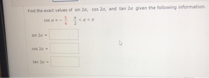 Solved Find the exact values of sin 2a, cos 2a, and tan 2a | Chegg.com