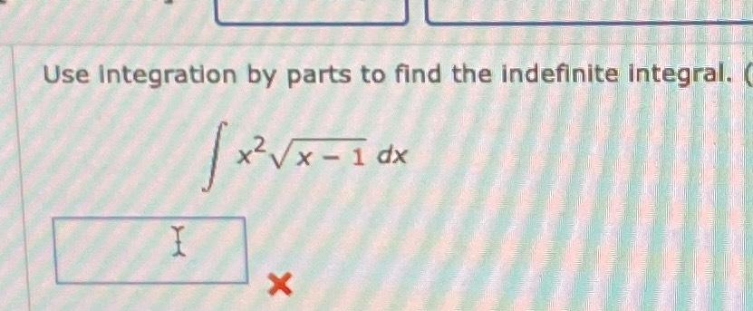 Solved Use integration by parts to find the indefinite | Chegg.com