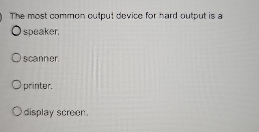Solved The most common output device for hard output is a | Chegg.com