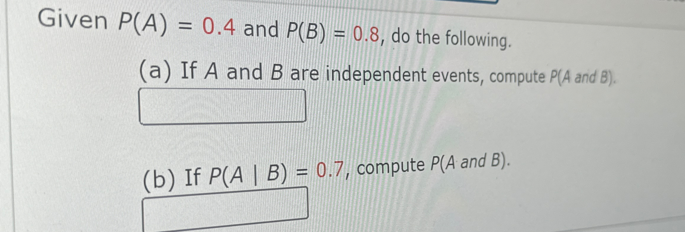 Given P(A)=0.4 ﻿and P(B)=0.8, ﻿do the following.(a) | Chegg.com