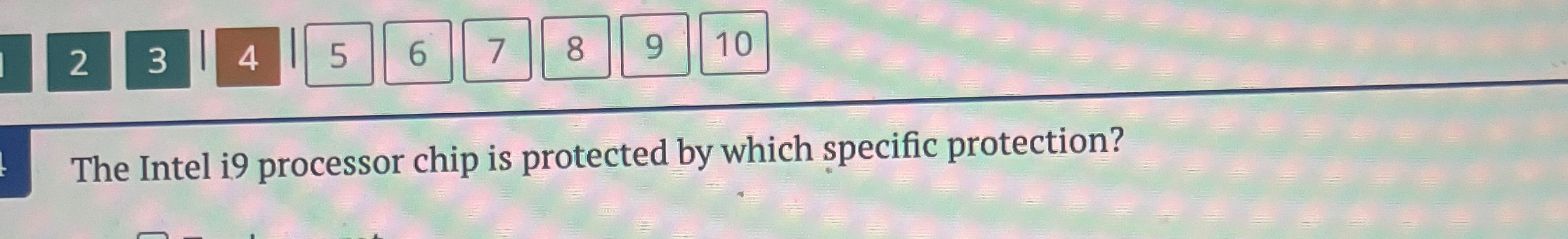 Solved The Intel i9 ﻿processor chip is protected by which | Chegg.com