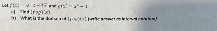 Solved Let f(x)=12−4x and g(x)=x2−1 a) Find (f∘g)(x) b) What | Chegg.com