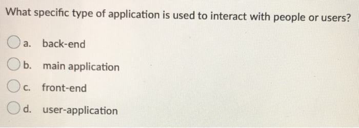 Solved What specific type of application is used to interact | Chegg.com