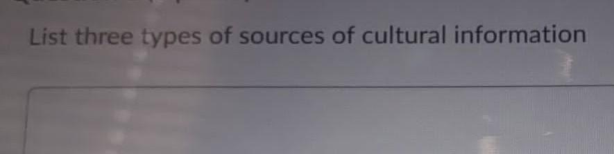 Solved List three types of sources of cultural information | Chegg.com