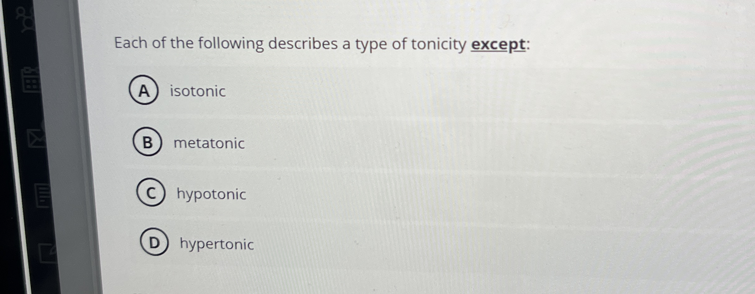 Solved Each of the following describes a type of tonicity | Chegg.com