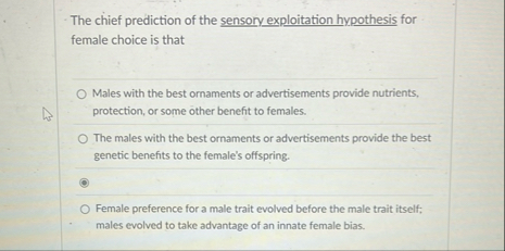 Solved The chief prediction of the sensory exploitation | Chegg.com