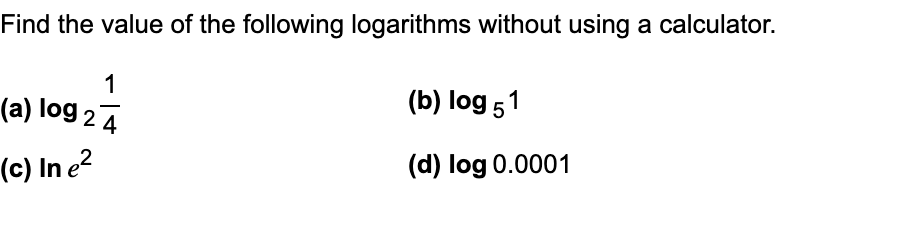 Solved Find the value of the following logarithms without | Chegg.com