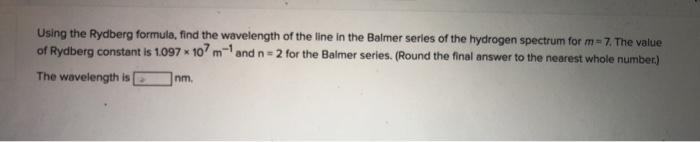 Solved Using the Rydberg formula, find the wavelength of the | Chegg.com