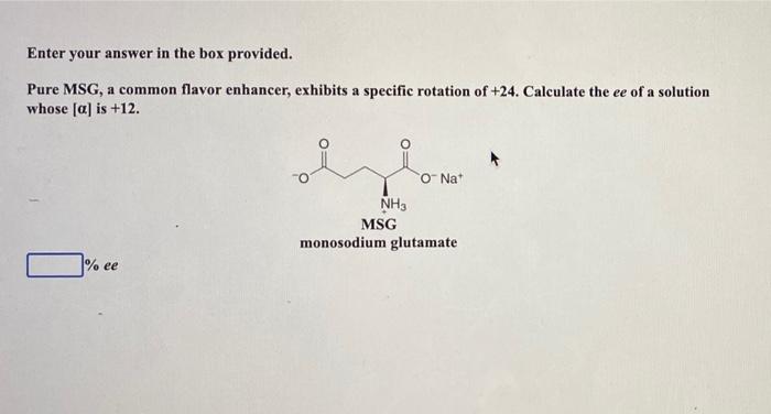 Solved Enter your answer in the box provided. Pure MSG, a | Chegg.com