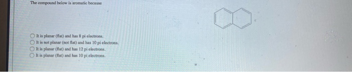 Solved The compound below is aromatic because It is planar | Chegg.com