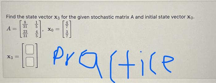 Solved Find the state vector x3 for the given stochastic | Chegg.com