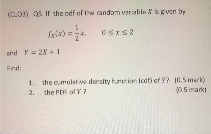 Solved (CLO3) Q5. If the pdf of the random variable X is | Chegg.com