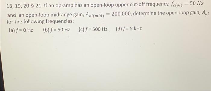Solved 18,19,20&21. If an op-amp has an open-loop upper | Chegg.com