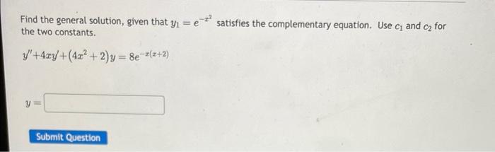 Solved Find the general solution, given that y1=e−z2 | Chegg.com